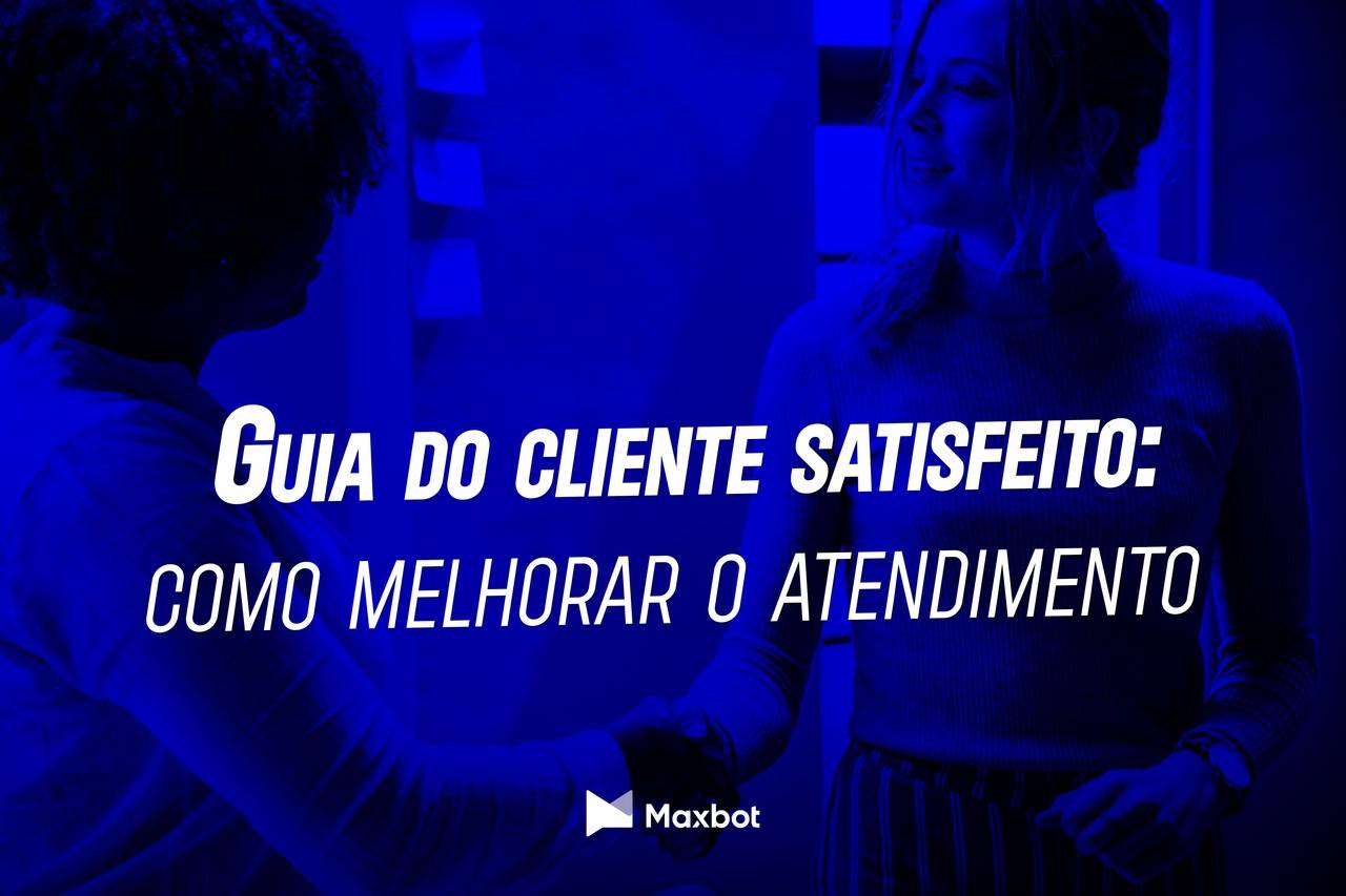 Guia do cliente satisfeito: como melhorar o atendimento