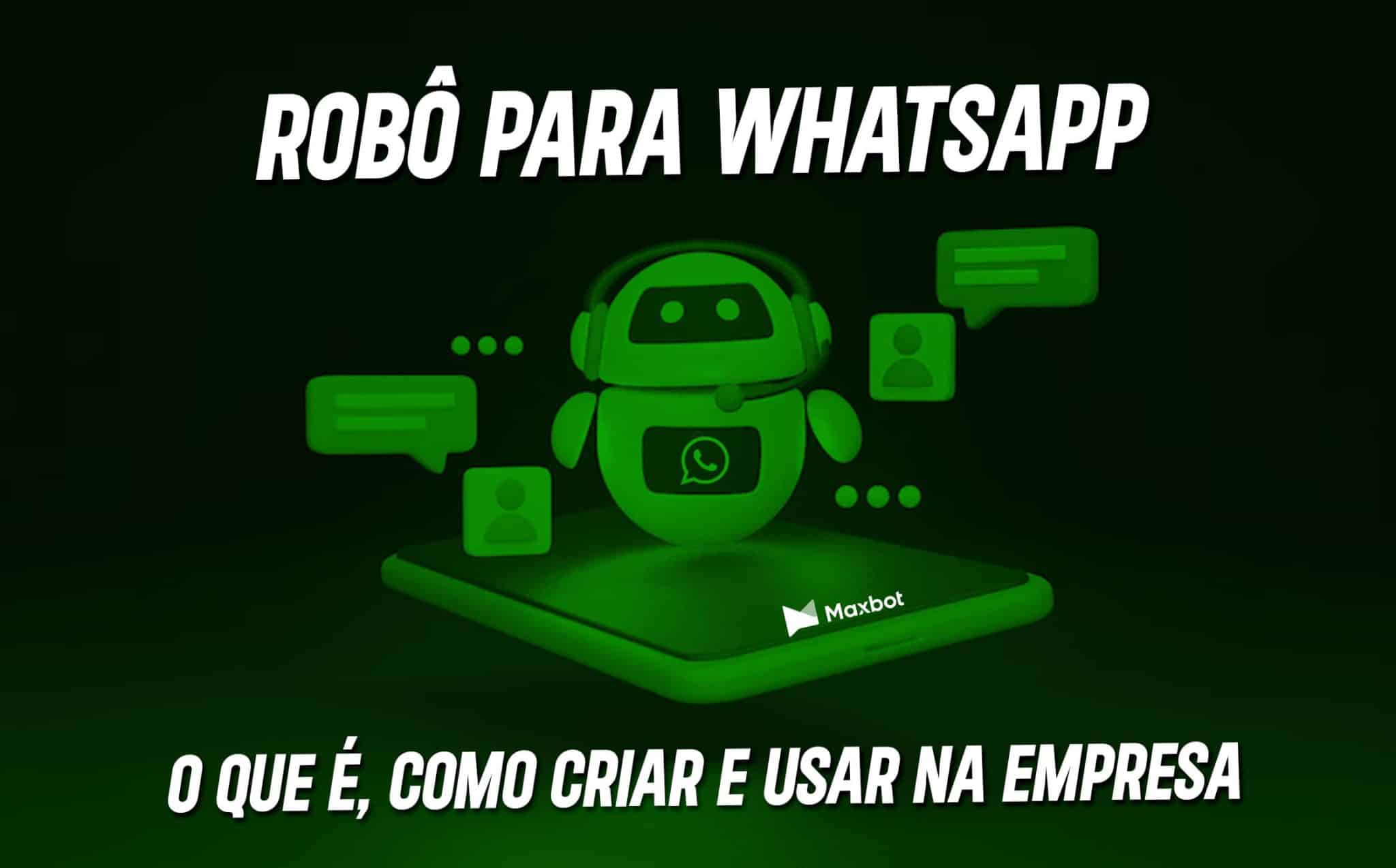 Robô para WhatsApp: o que é, como criar e usar na empresa